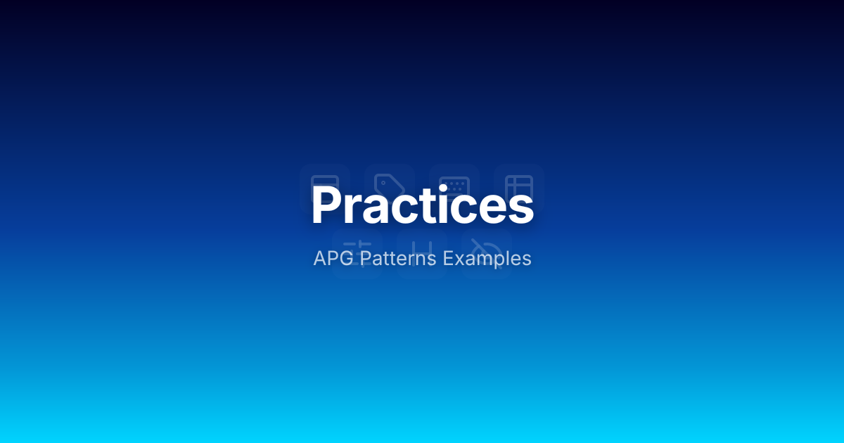 Practices | APG Patterns Examples